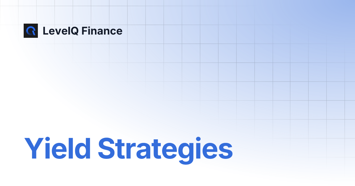 Yield Strategies | LevelQ Finance