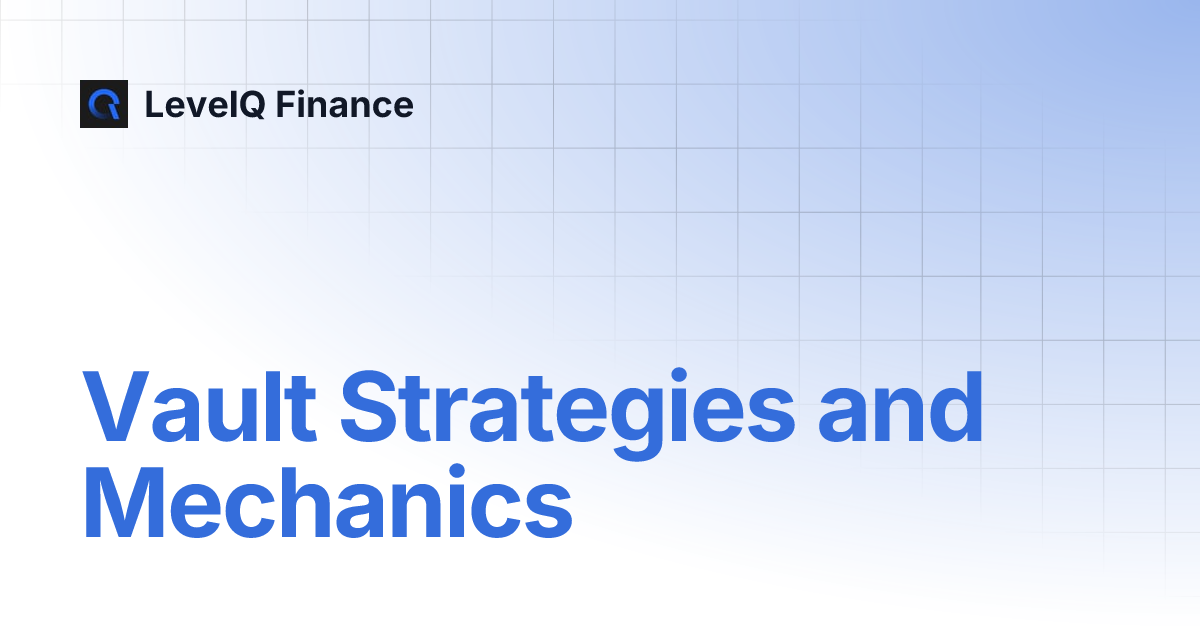 Vault Strategies and Mechanics | LevelQ Finance